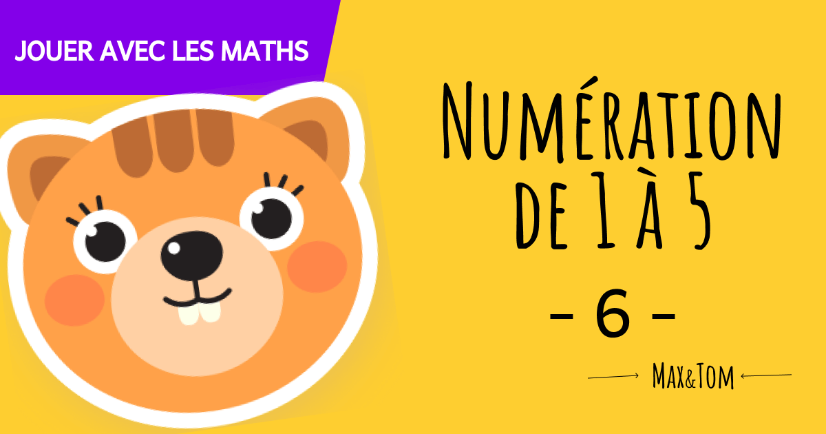 Apprends à compter jusqu'à 5 - 6 | Exercice Maths CP GS | Max&Tom